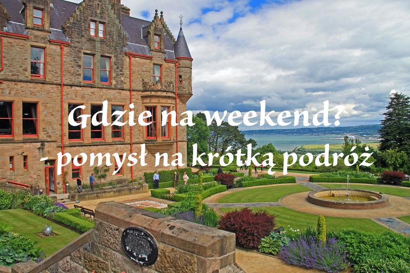 Gdzie na weekend w Europie? Pomysł na krótki wyjazd w 2022 roku